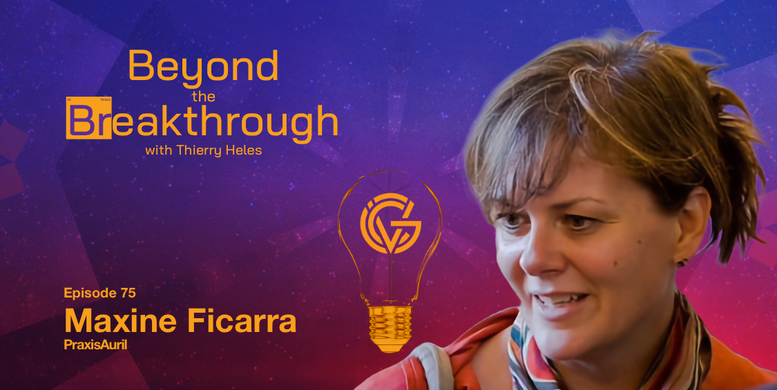 Maxine Ficarra: PraxisAuril - Beyond the Breakthrough with Thierry Heles