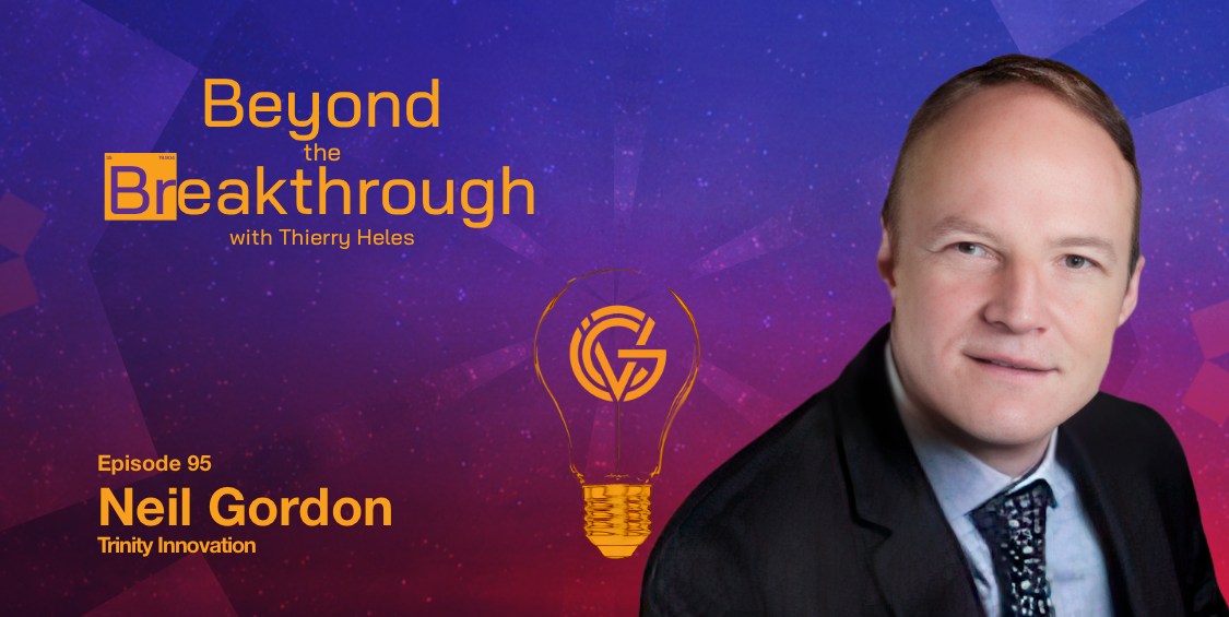 Neil Gordon: Trinity Innovation - Beyond the Breakthrough with Thierry ...